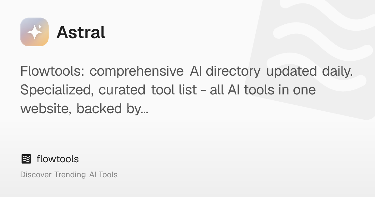 Astral: Your AI marketing team to ship like a team of 10 | flowtools