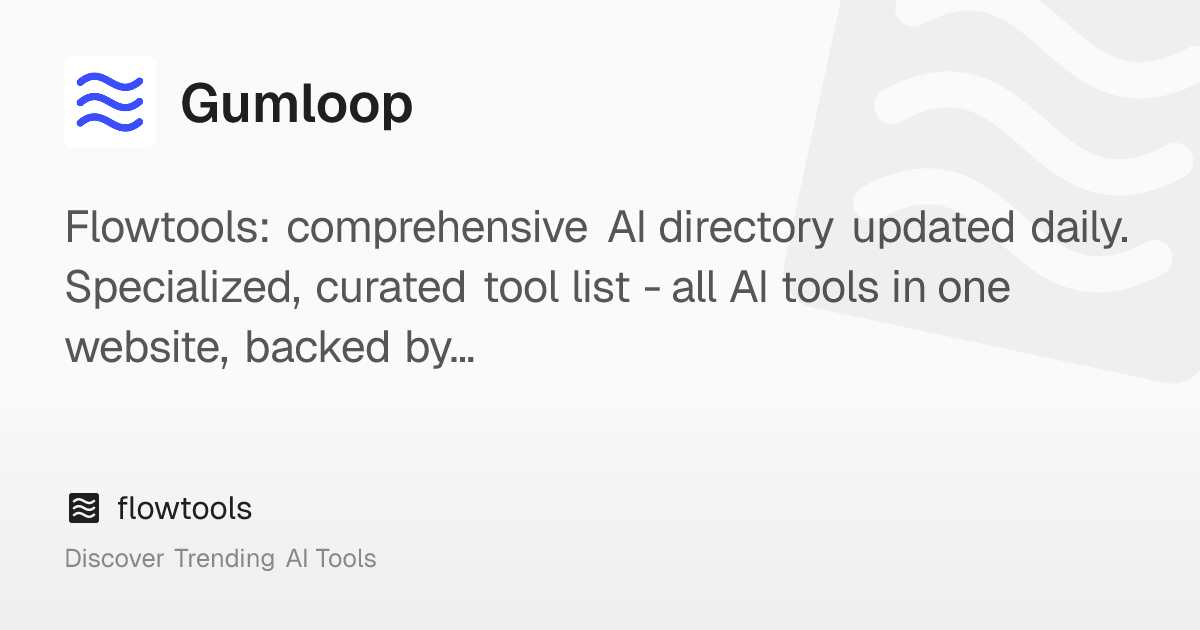Gumloop: The AI automation platform built for everyone | flowtools